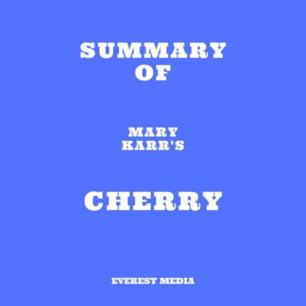 Summary of Mary Karr's Cherry (Abridged) by Everest Media, Digital ...