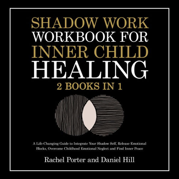 Shadow Work Workbook for Inner Child Healing (2 Books in 1): A Life ...