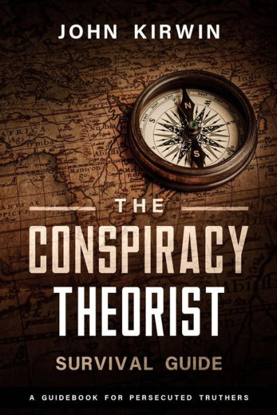 The Conspiracy Theorist Survival Guide: A Guidebook For Persecuted ...