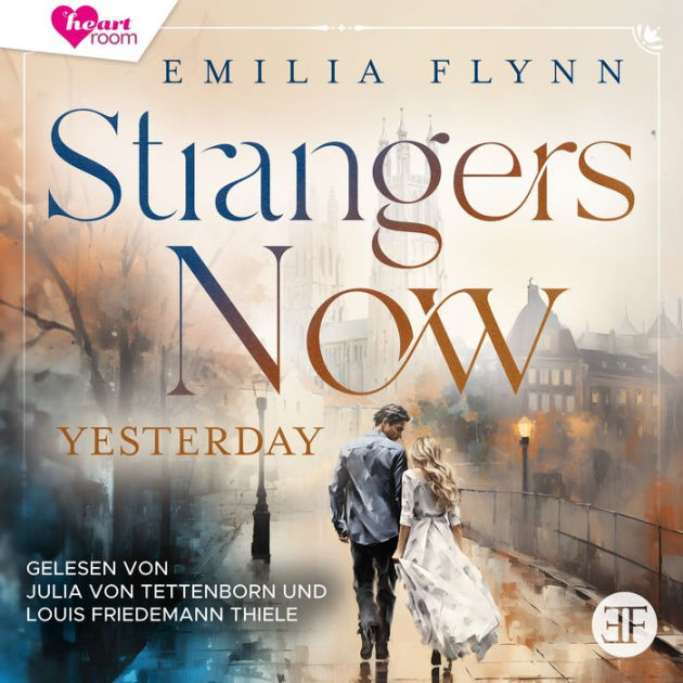 Strangers Now: Yesterday: Die Canterbury Reihe 1 by Emilia Flynn, Julia ...