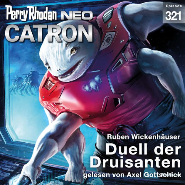 Perry Rhodan Neo 321: Duell der Druisanten by Ruben Wickenhäuser, Perry ...