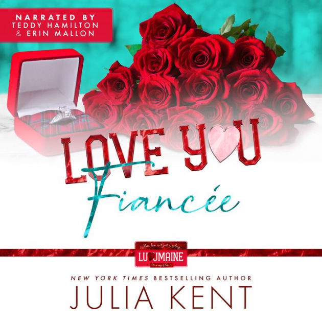 Love You Fiancée by Julia Kent, Teddy Hamilton, Erin Mallon ...