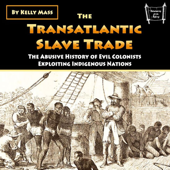 The Transatlantic Slave Trade: The Abusive History of Evil Colonists ...