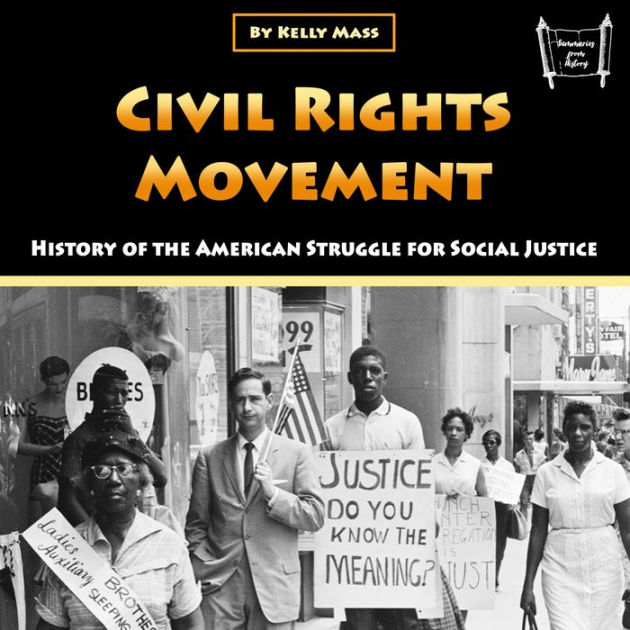 Civil Rights Movement: History of the American Struggle for Social ...