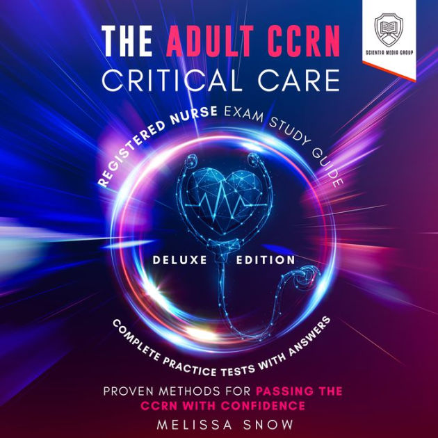 The Adult CCRN Critical Care Registered Nurse Exam Study Guide: Deluxe ...