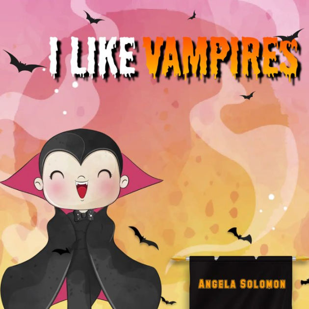 I like vampires by Angela Solomon, N.W. Edwards | 2940191608396 ...
