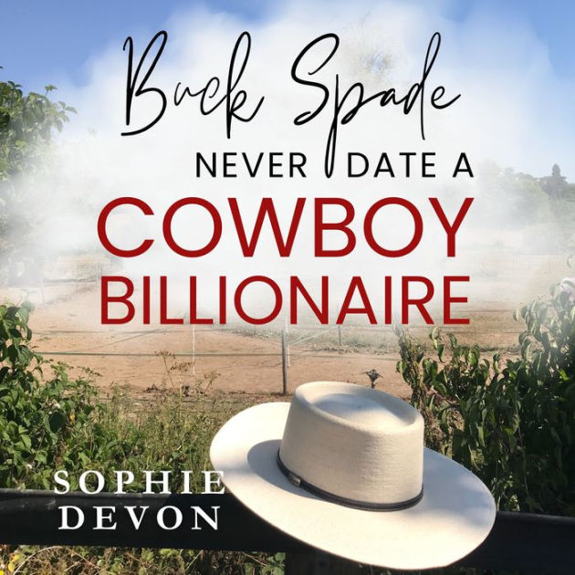 Buck Spade - Never Date a Cowboy Billionaire A Spade Brothers ...