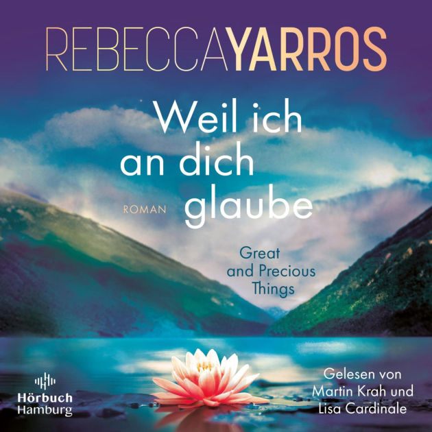 Weil ich an dich glaube - Great and Precious Things by Rebecca Yarros ...
