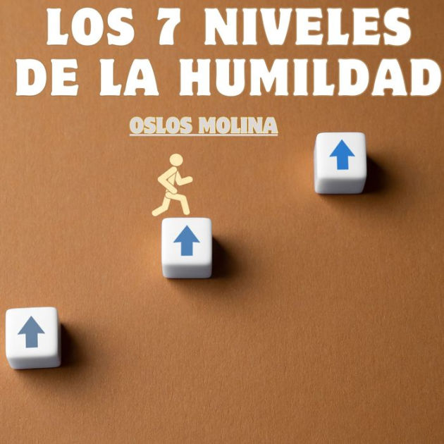 Los 7 niveles de la humildad: Experiencias AA by Oslos Molina ...