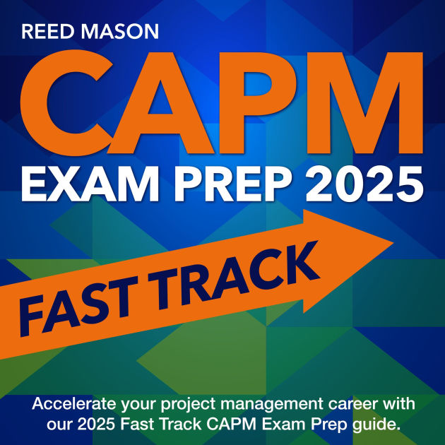 CAPM Exam Prep 2025 Fast Track: Master the Certified Associate in ...
