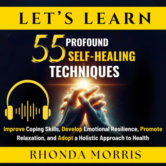 Let's Learn 55 Profound Self-Healing Techniques: Improve Coping Skills ...