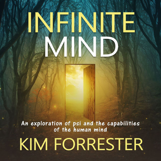 Infinite Mind: An Exploration of Psi and the Capabilities of the Human ...