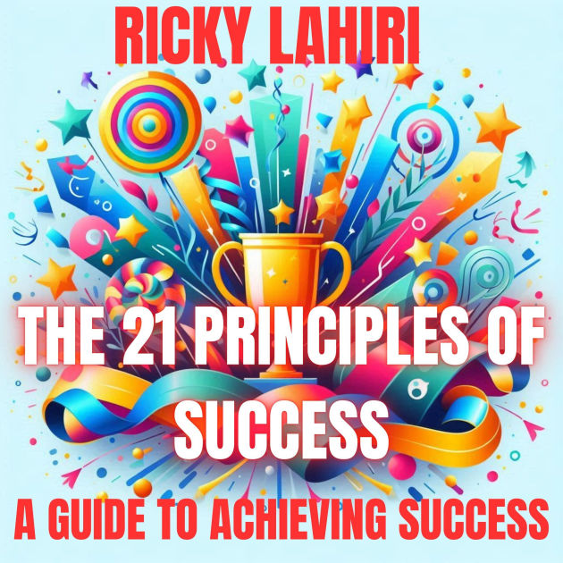 The 21 Principles of Success: A Guide to Achieving Success by Ricky ...