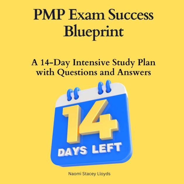 PMP Exam Success Blueprint:A 14-Day Intensive Study Plan with Questions ...