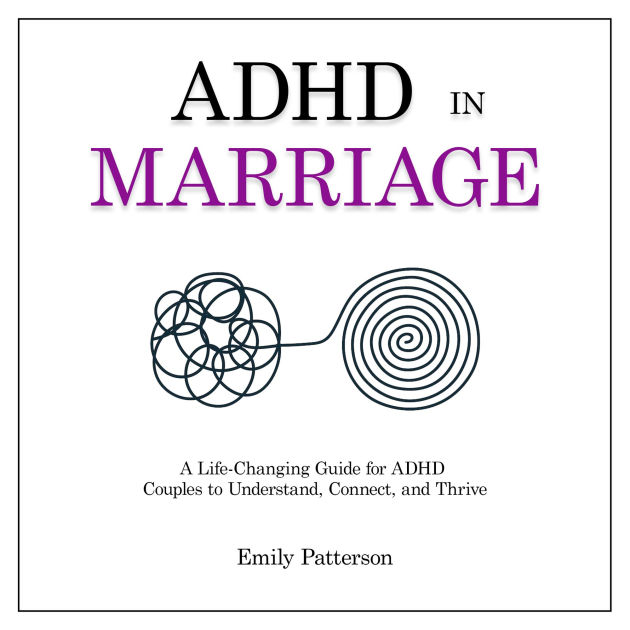 ADHD in Marriage: A Life-Changing Guide for ADHD Couples to Understand ...