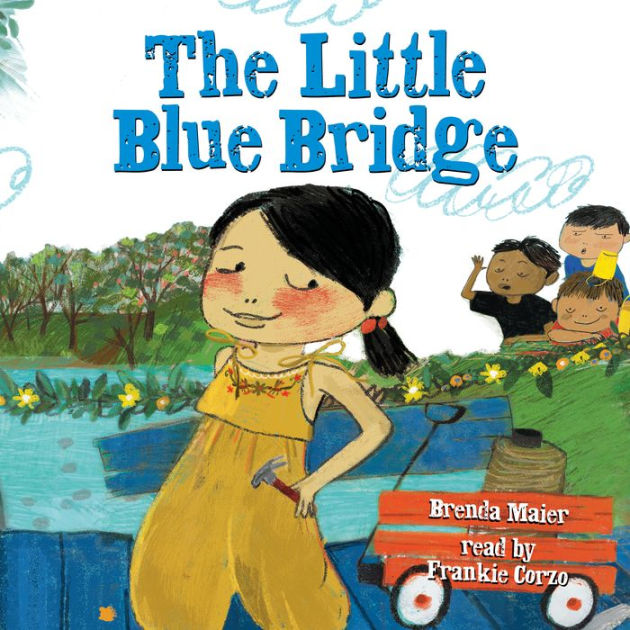 Little Blue Bridge, The (Little Ruby's Big Ideas) by Brenda Maier ...