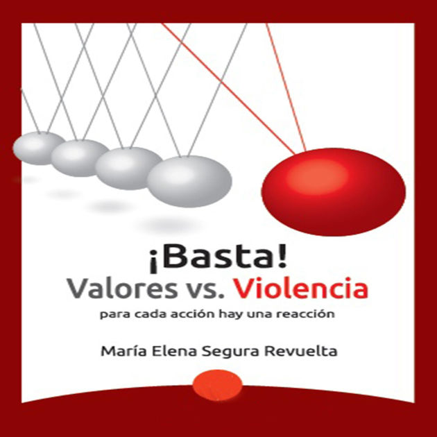 ¡Basta! Valores vs violencia by María Elena Segura, Carla Toledano ...