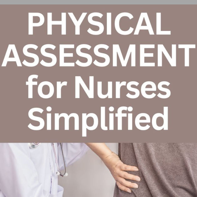 Physical Assessment for Nurses Simplified: Physical Assessment Book ...