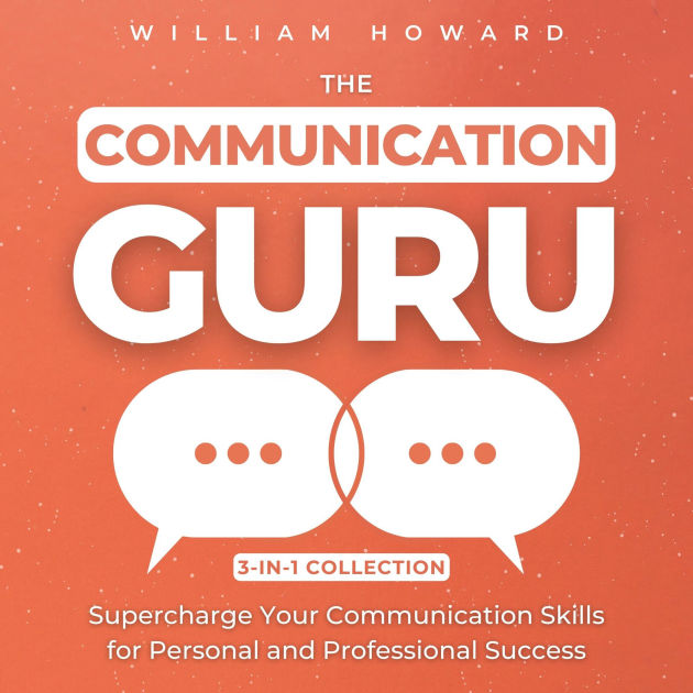 The Communication Guru 3-in-1 Collection: Supercharge Your ...