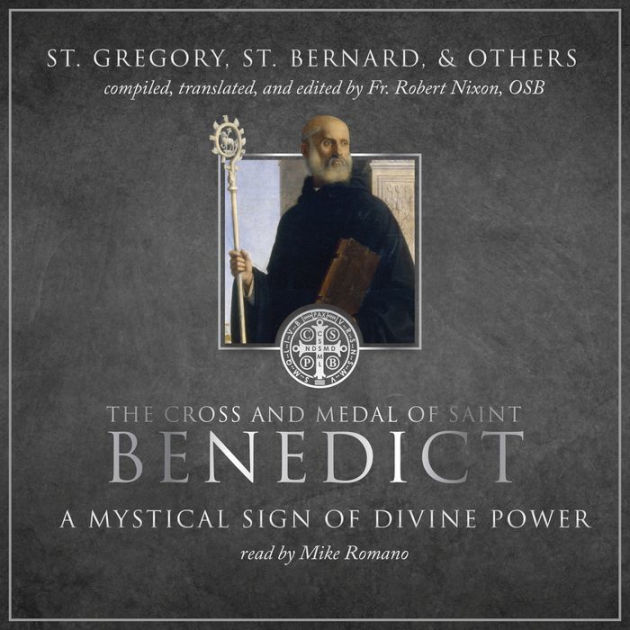 The Cross and Medal of Saint Benedict: A Mystical Sign of Divine Power ...