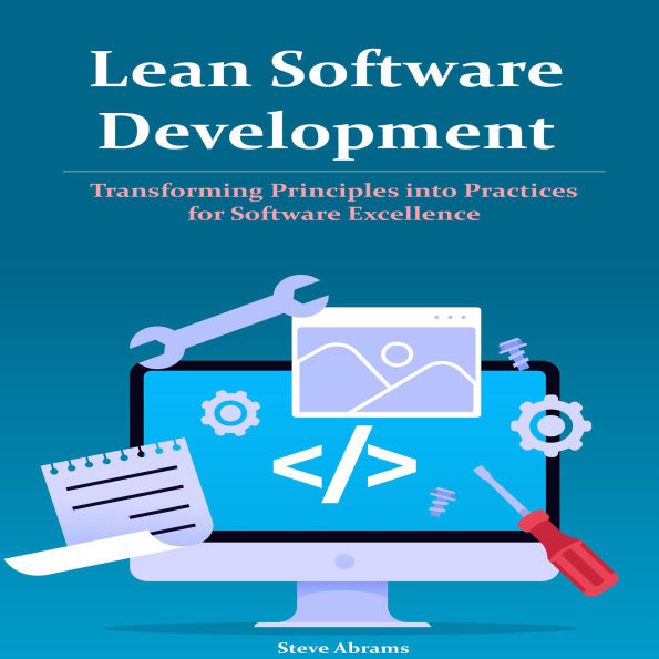 Lean Software Development: Transforming Principles into Practices for ...