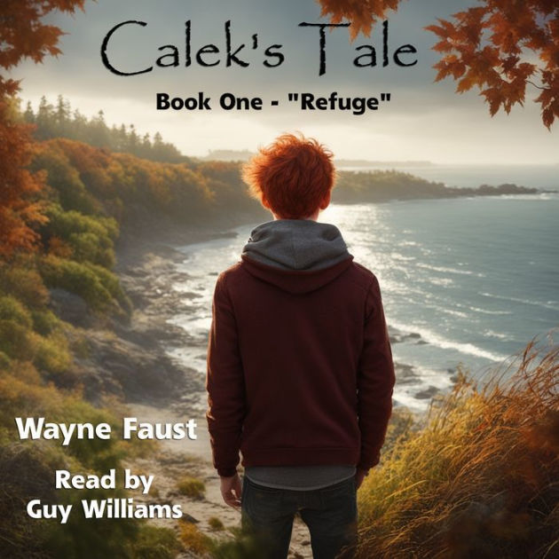 "Calek's Tale" Book One: A Boy's Journey Begins After the World Ends by ...
