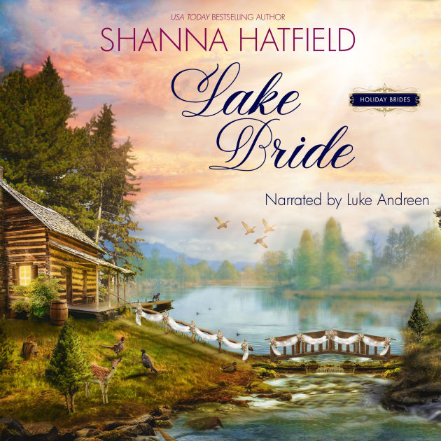 Lake Bride: A Sweet Western Romance by Shanna Hatfield, Luke Andreen ...