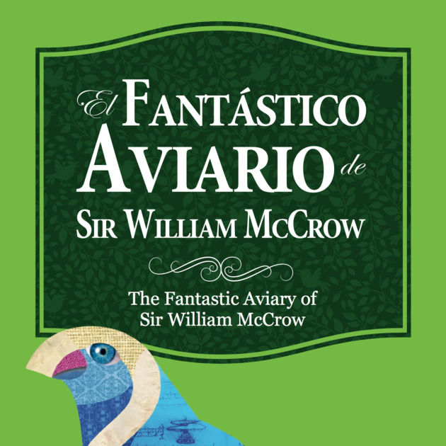 El fantástico aviario de Sir William McCrow by Lizardo Carvajal ...