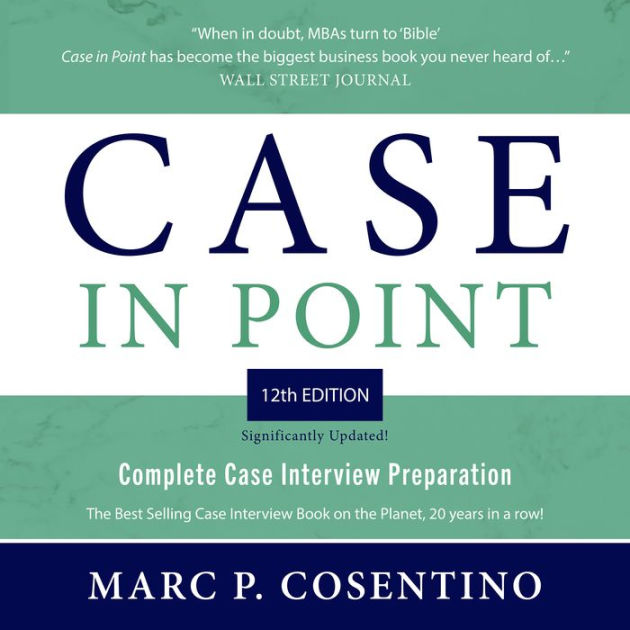 Case in Point 12th Edition: Complete Case Interview Preparation by Marc ...