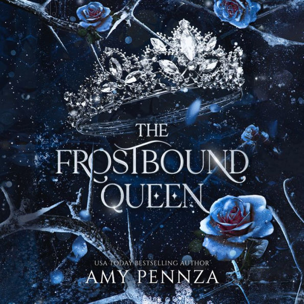 The Frostbound Queen by Amy Pennza, Benjamin D. Walker, Ellis Evans, Mollie Stark ...