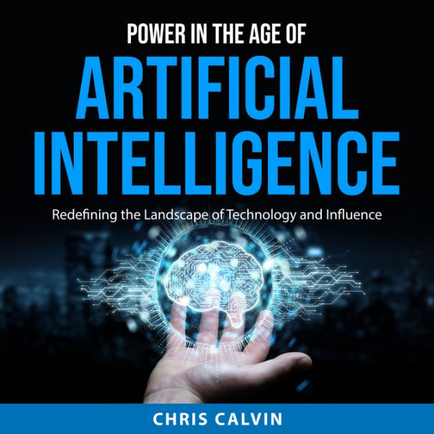 Power in the Age of Artificial Intelligence: Redefining the Landscape ...