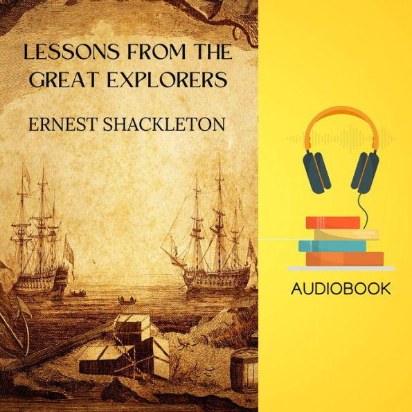 Lessons from the Great Explorers: Ernest Shackleton by Thomas Jacob ...