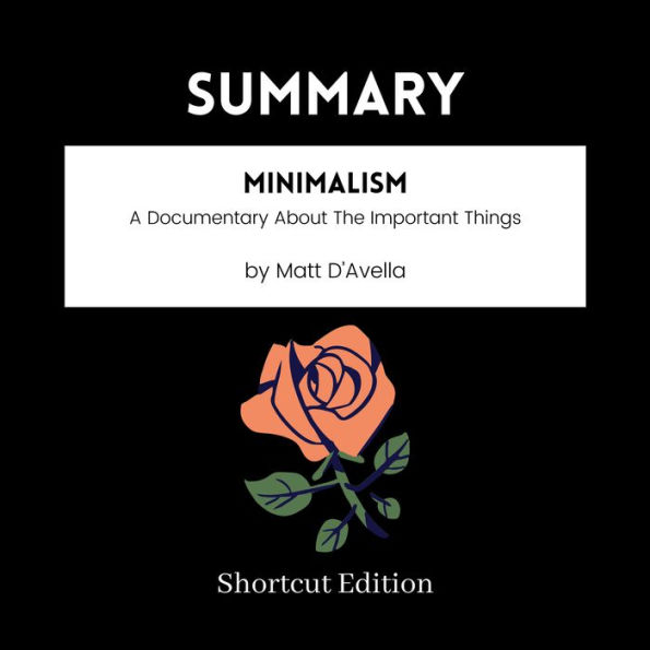 SUMMARY - Minimalism: A Documentary About The Important Things By Matt ...