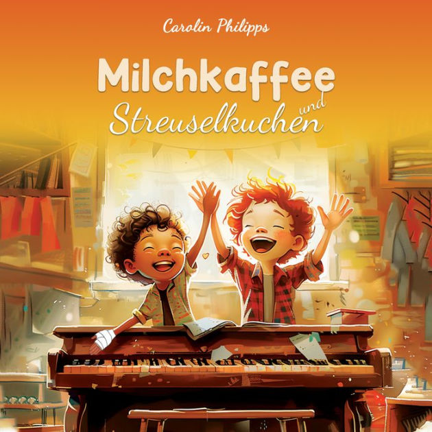 Milchkaffee & Streuselkuchen (Abridged) by Carolin Philipps, Yvonne ...