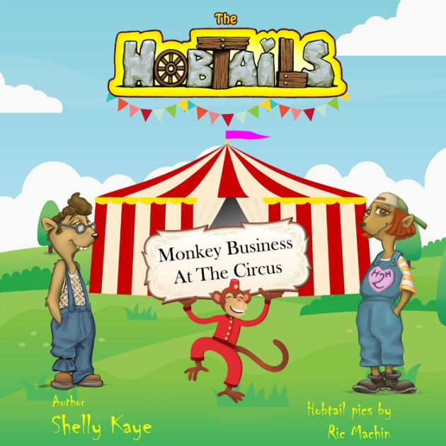 The Hobtails Monkey Business At The Circus by Shelly Kaye, Daniel ...