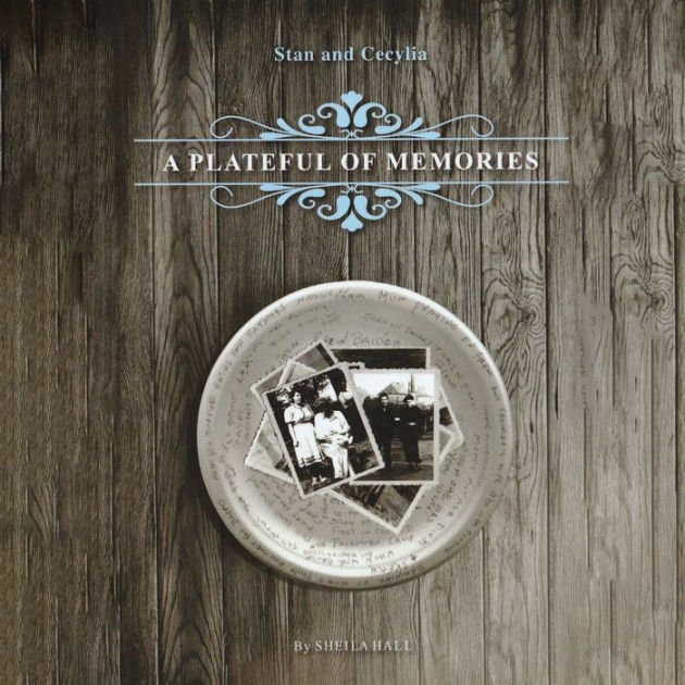 Stan and Cecylia: A Plateful of Memories by Sheila Hall, Benjamin ...