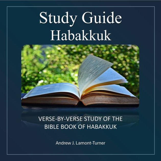 Bible Study Guide: Habakkuk: Verse-By-Verse Study of the Bible Book of ...