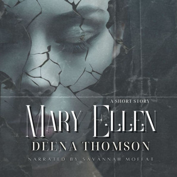 MARY ELLEN: A Short Story by Deena Thomson, Savannah Moffat ...