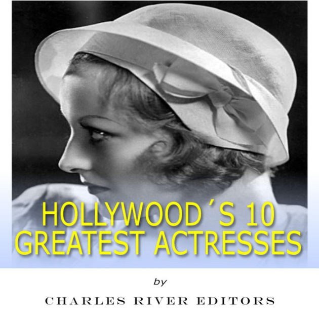Hollywood's 10 Greatest Actresses by Charles River Editors, Mary ...