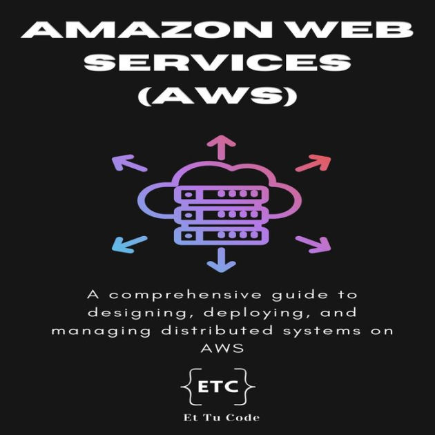 Mastering AWS: A comprehensive guide to designing, deploying, and ...