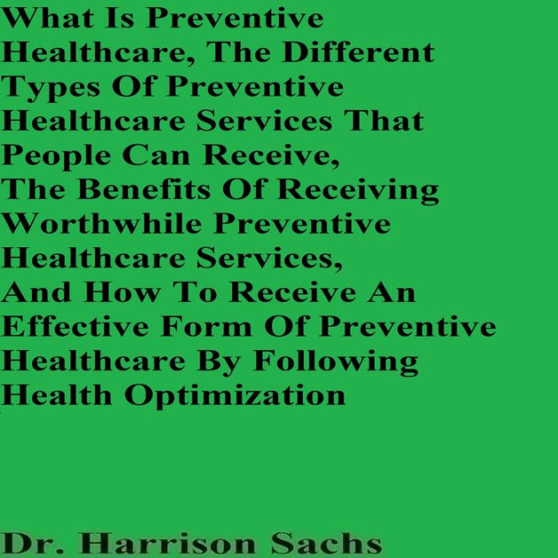 What Is Preventive Healthcare, The Different Types Of Preventive ...