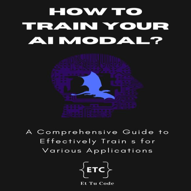 How to train your AI model ?: A Comprehensive Guide to Effectively ...