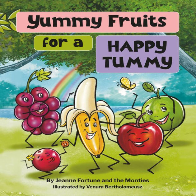 Yummy Fruits for a Happy Tummy by Jeanne Fortune, the Monties, Skye ...