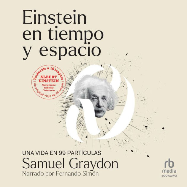 Einstein en tiempo y espacio: UNA VIDA EN 99 PARTÍCULAS by Samuel ...