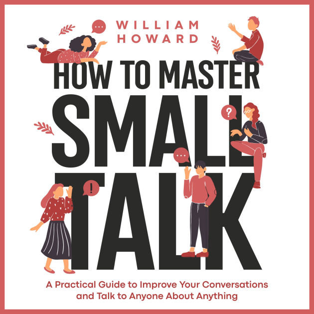 How to Master Small Talk: A Practical Guide to Improve Your ...