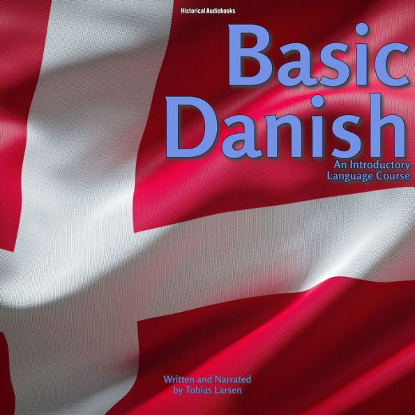 Basic Danish: An Introductory Language Course by Tobias Larsen ...