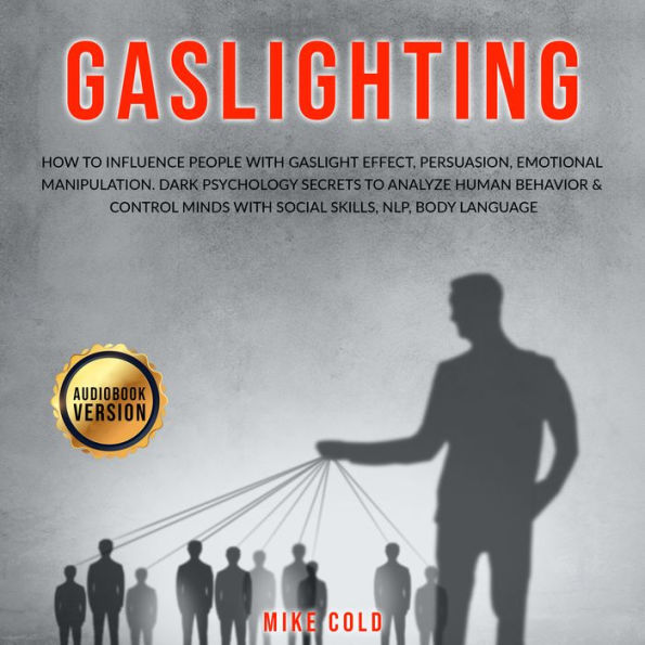 Gaslighting: How to Influence People with Gaslight Effect, Persuasion ...