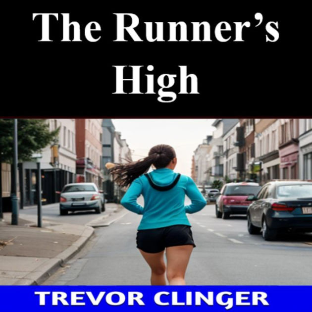 The Runner's High by Trevor Clinger, Jamie DiFrancesco | 2940192787731 ...