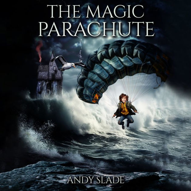 The Magic Parachute by Andy Slade | eBook | Barnes & Noble®