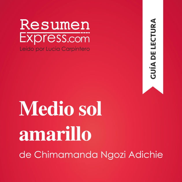 Medio sol amarillo de Chimamanda Ngozi Adichie (Guía de lectura ...
